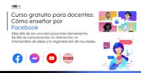 Curso gratuito para docentes: ¿Cómo enseñar por Facebook? - 2025