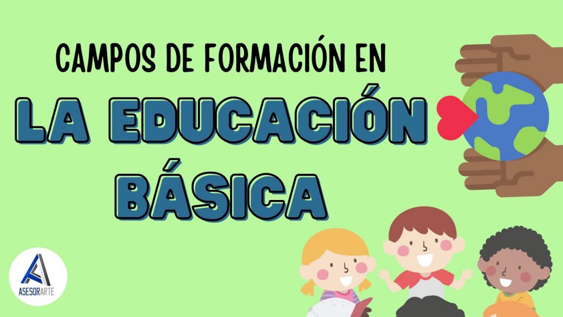 Los campos de formación para la Educación Básica