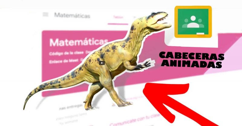 Estas son las dos formas de animar las cabeceras en Google Classroom - 2025